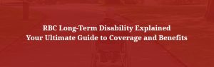 RBC Long-Term Disability Explained: Your Ultimate Guide to Coverage and ...